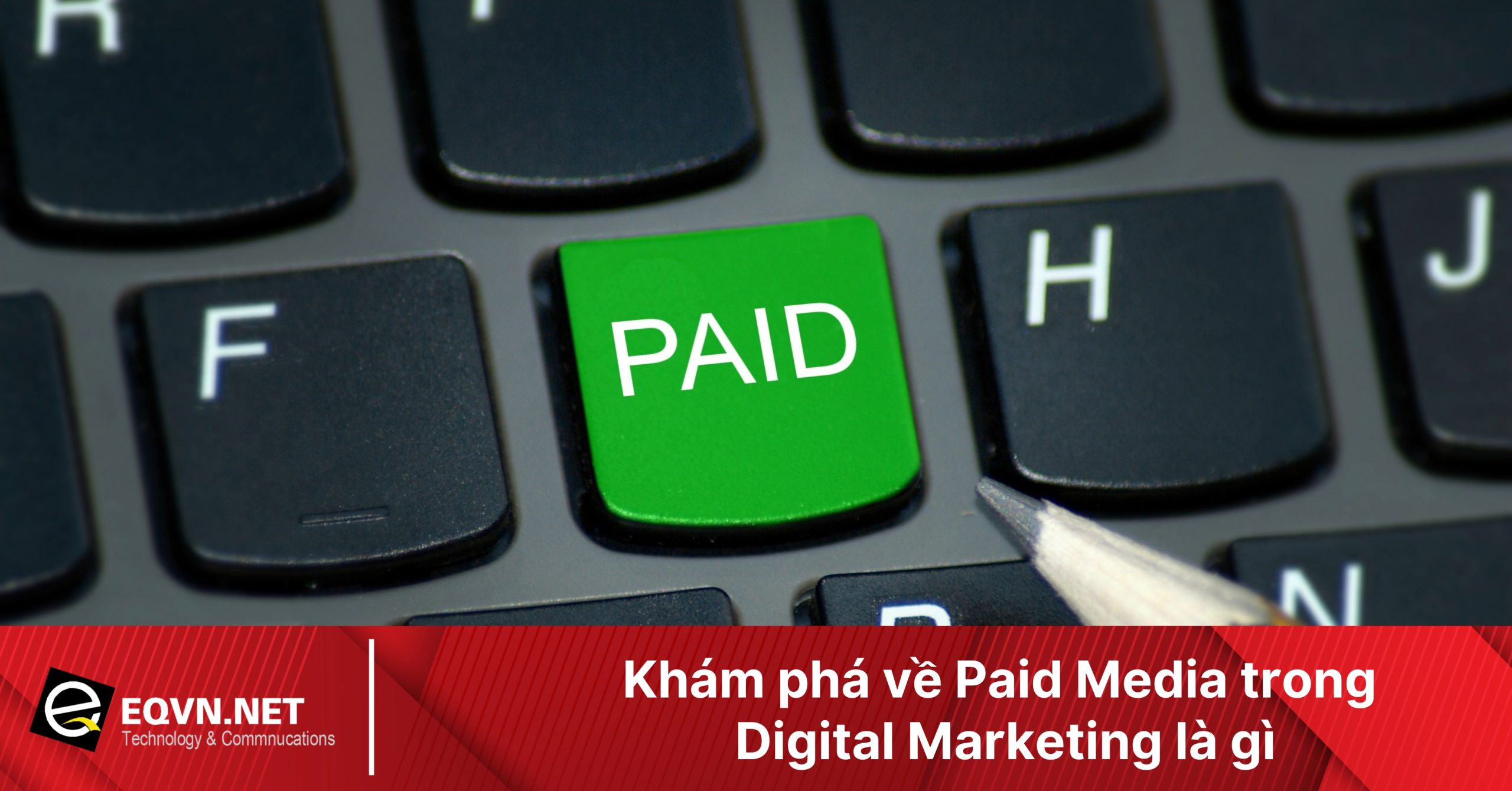 Khám phá về Paid Media trong Digital Marketing là gì?
